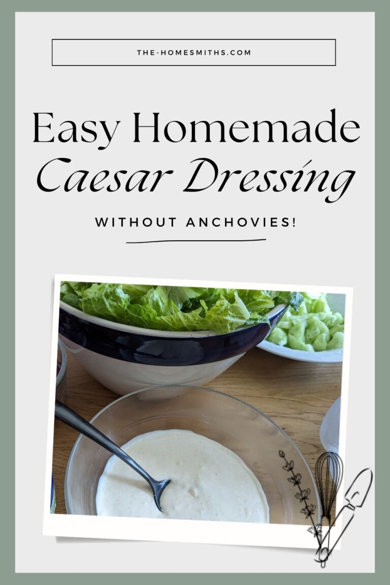 Easy Homemade Caesar Dressing- Without Anchovies! - The Homesmiths